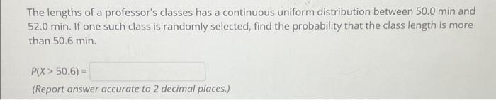 Solved The lengths of a professor's classes has a continuous | Chegg.com