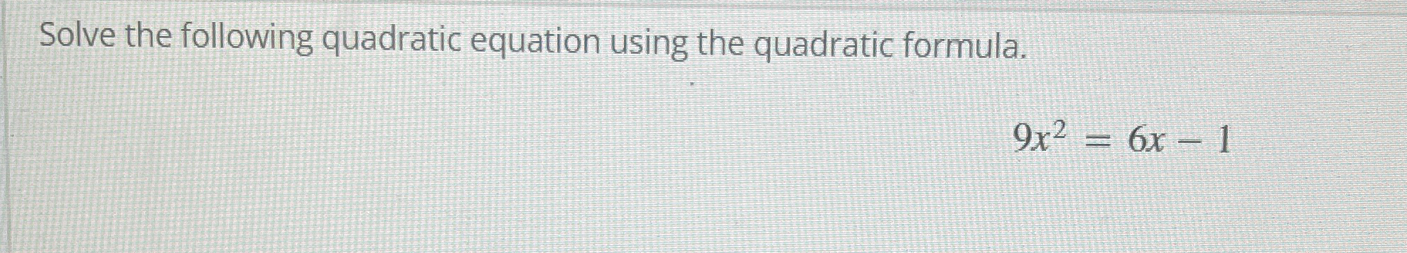 Solved Solve the following quadratic equation using the | Chegg.com
