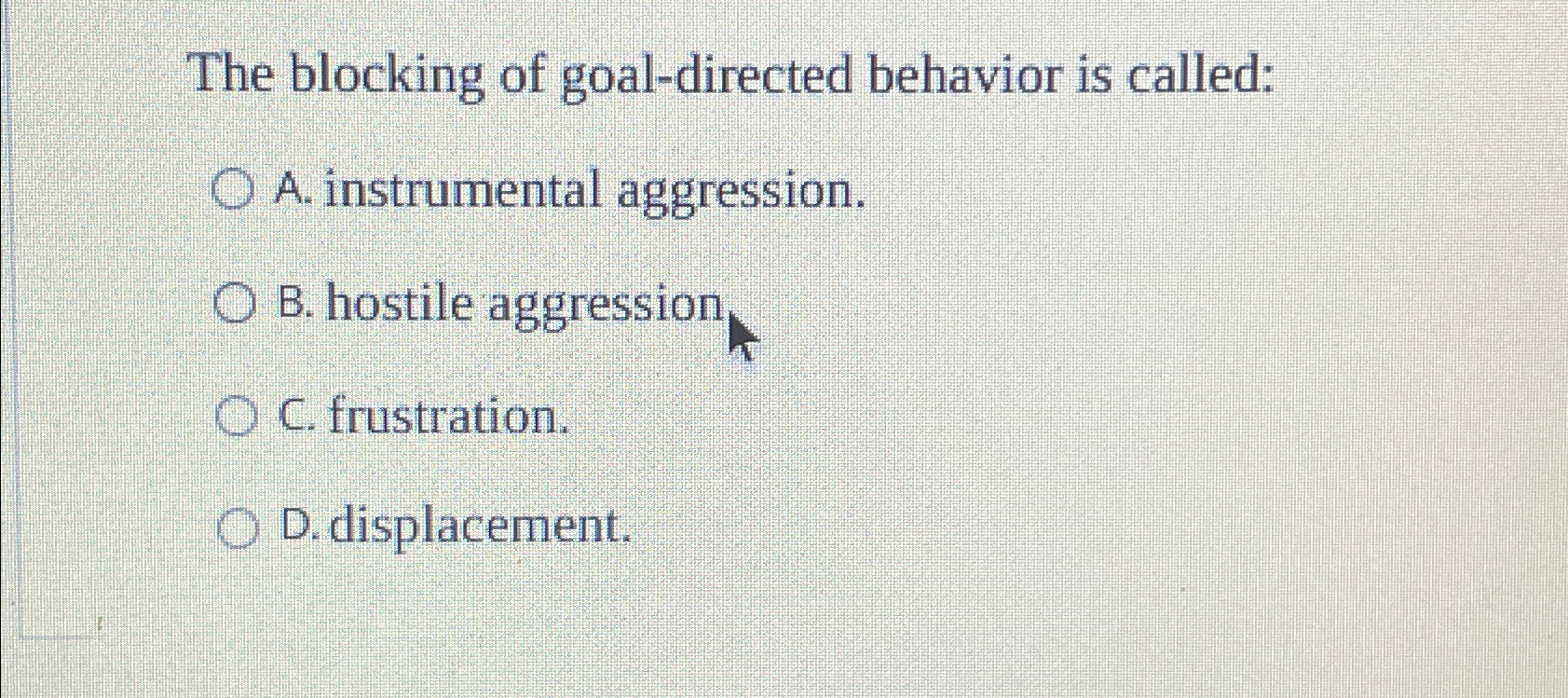 Solved The blocking of goal-directed behavior is called:A. | Chegg.com