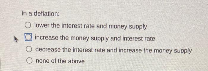 Solved In A Deflation Lower The Interest Rate And Money Chegg