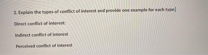 Solved 2. Explain the types of conflict of interest and | Chegg.com