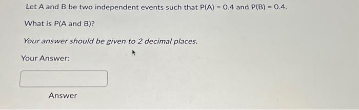 Solved Let A and B be two independent events. If P(A)=0.52 | Chegg.com