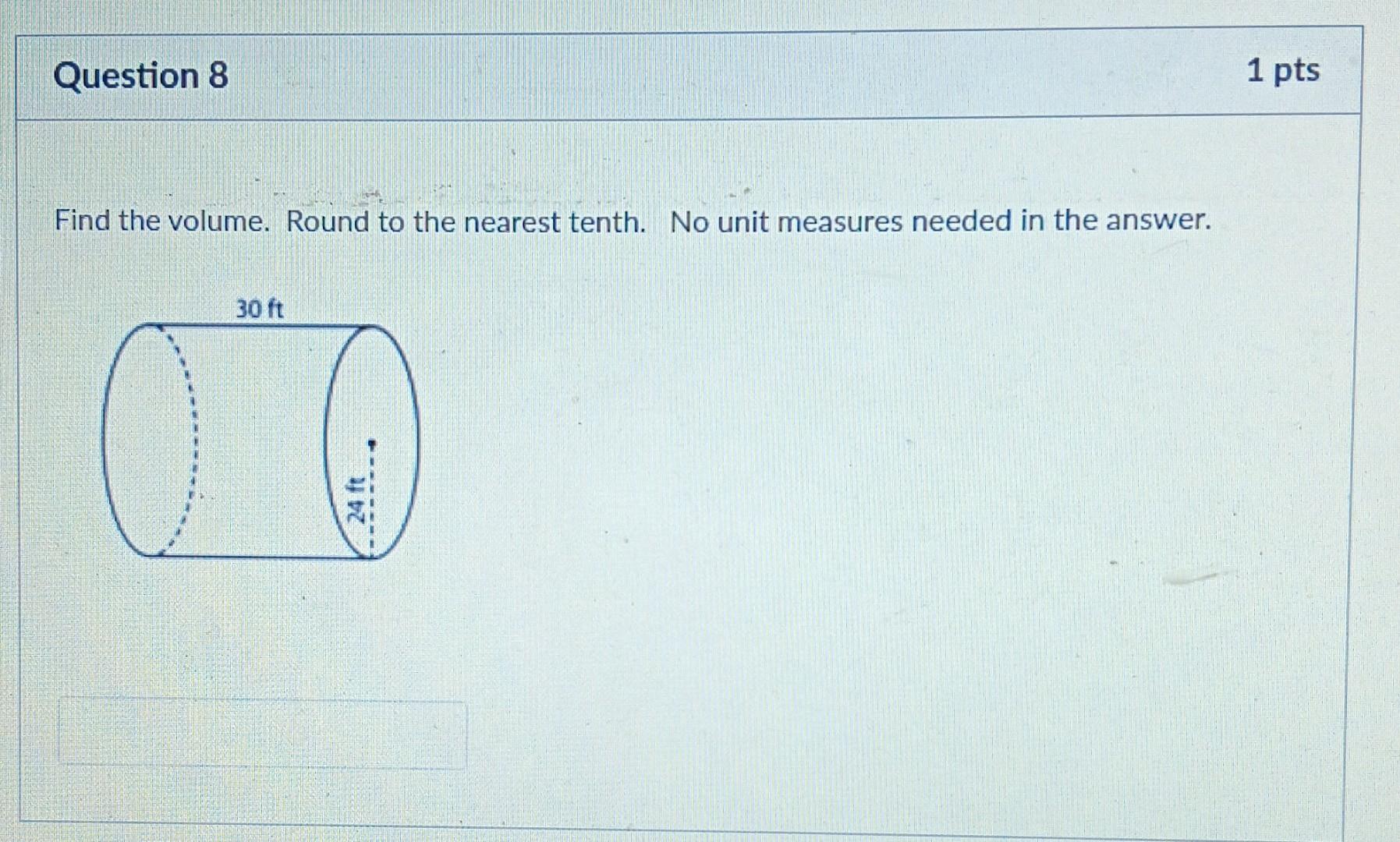 Solved Question 8 Find the volume. Round to the nearest | Chegg.com