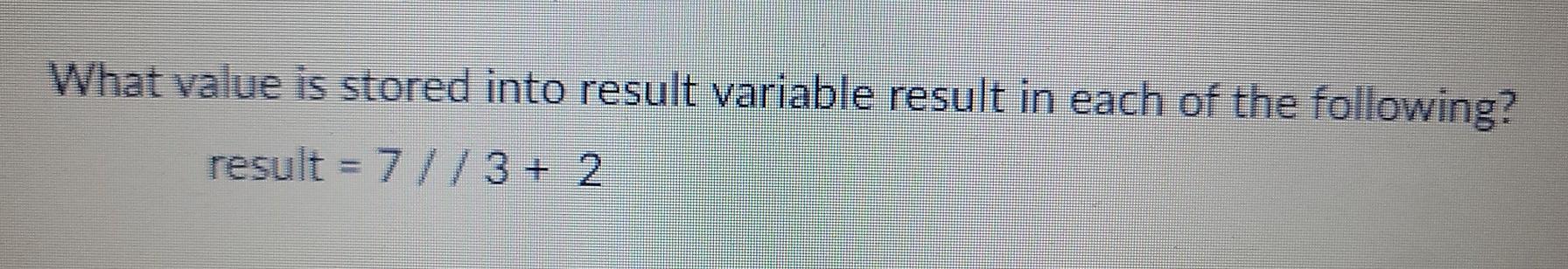 Solved What value is stored into result variable result in | Chegg.com