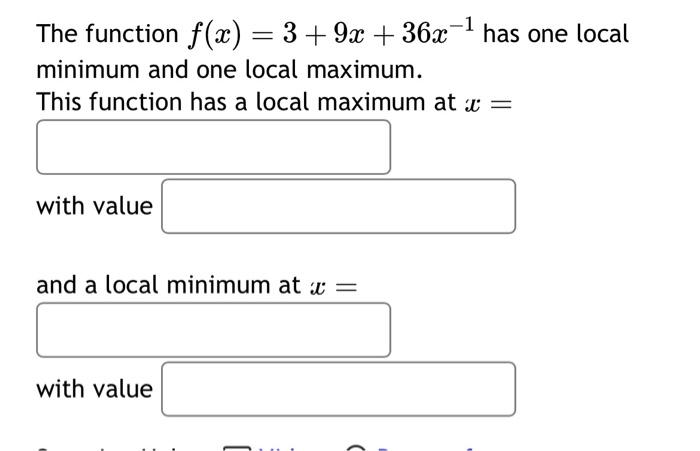 Solved The function f(x)=3+9x+36x−1 has one local minimum | Chegg.com