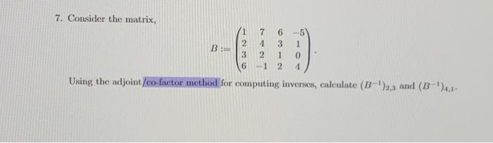 Solved 7. Consider the matrix, Using the adjoint/co-factor | Chegg.com