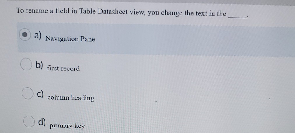 Solved To Rename A Field In Table Datasheet View You Change Chegg