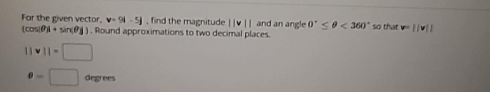 Solved For the given vector, v=9i-5, ﻿find the magnitude | Chegg.com