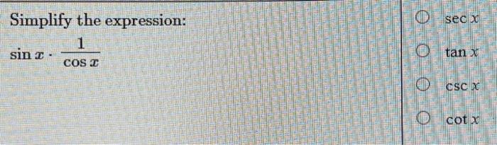 Solved Simplify the expression: sinx⋅cosx1 | Chegg.com