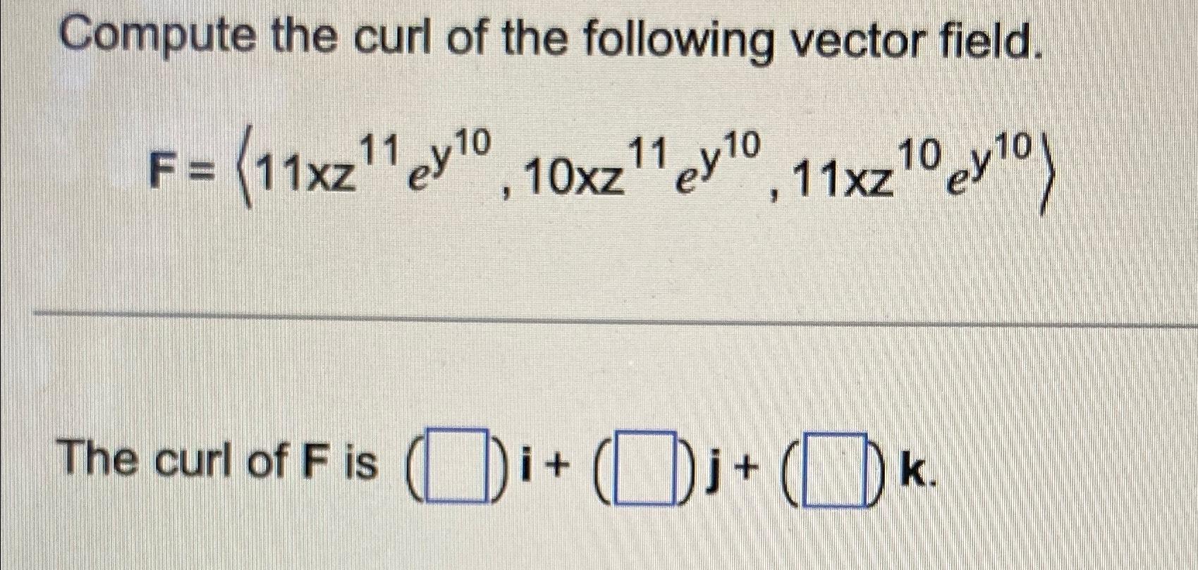Solved Compute the curl of the following vector | Chegg.com