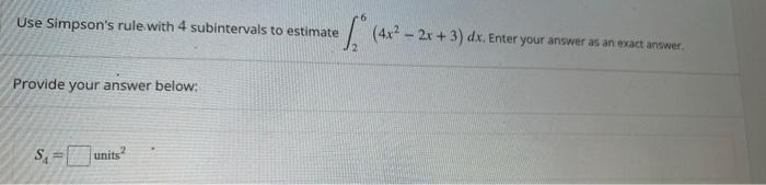 Solved Use Simpson's rule with 4 subintervals to estimate | Chegg.com
