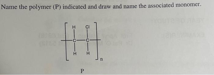 Solved Name the polymer (P) indicated and draw and name the | Chegg.com