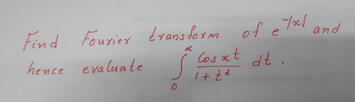 Solved Find Fourier transform of e-|x| ﻿andhence evaluate | Chegg.com