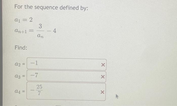 Solved For the sequence defined by: a1=2an+1=an3−4 Find: | Chegg.com