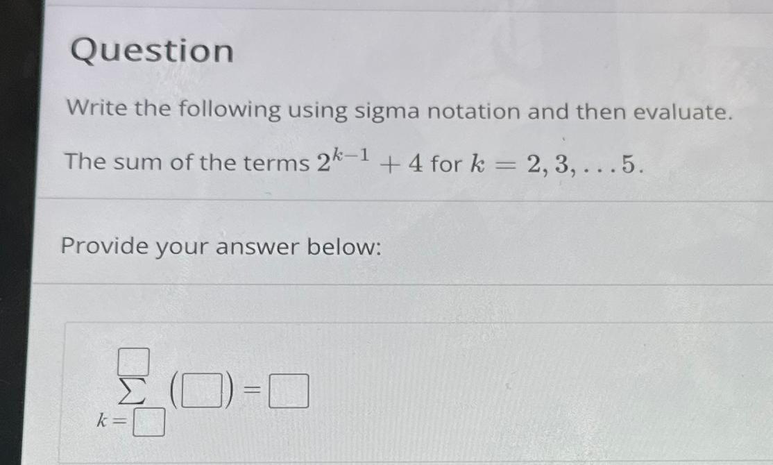 Solved QuestionWrite the following using sigma notation and | Chegg.com