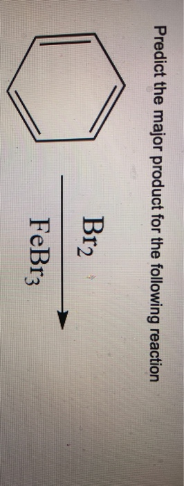 Solved Predict the major product for the following reaction | Chegg.com