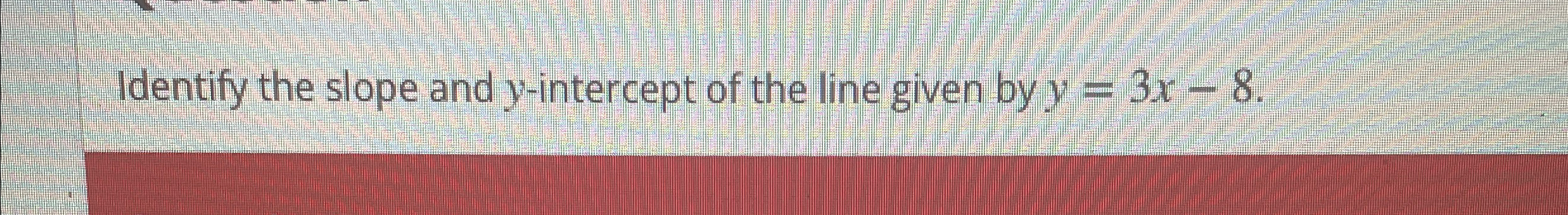 Solved Identify the slope and y-intercept of the line given | Chegg.com