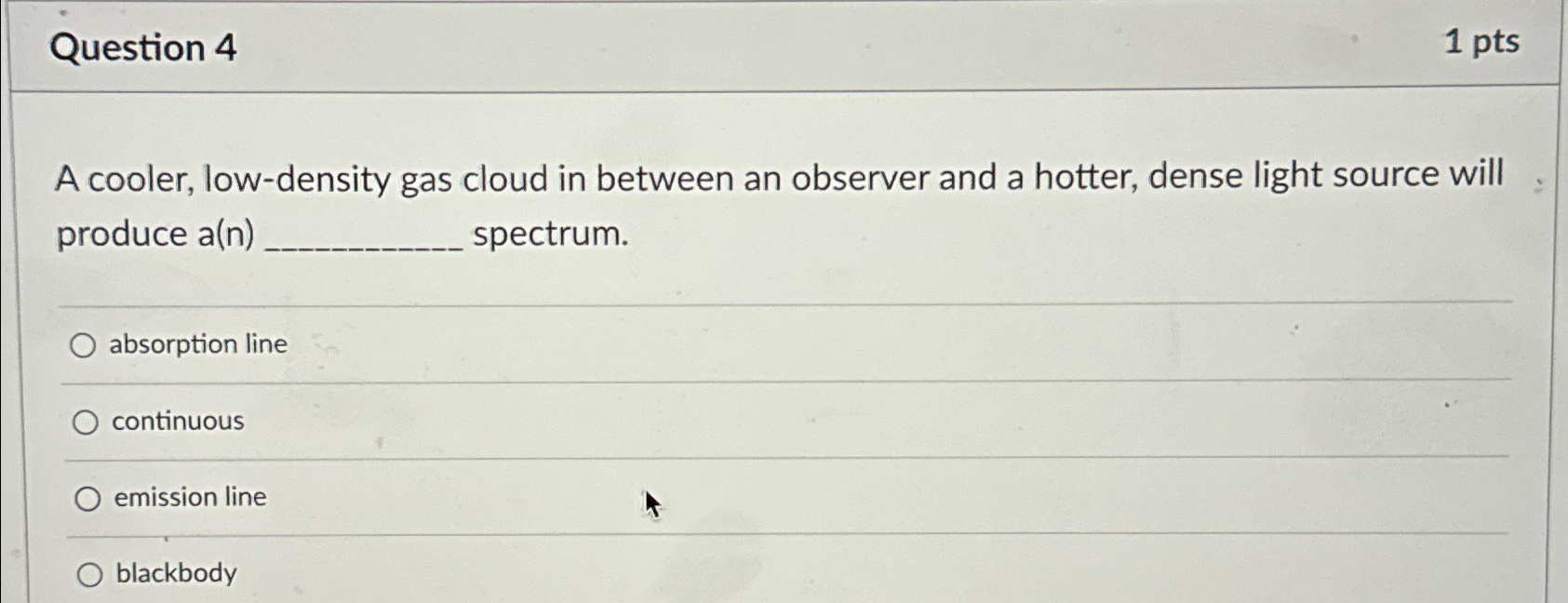 Solved Question 41 ﻿ptsA cooler, low-density gas cloud in | Chegg.com