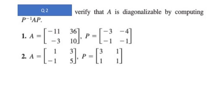 Solved verify that A is diagonalizable by computin P−1AP. 1. | Chegg.com