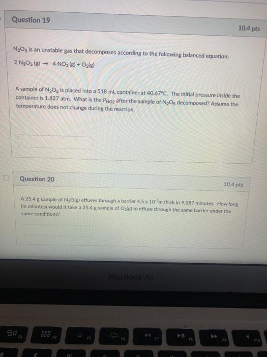 Solved Question 19 10.4 pts N2O5 is an unstable gas that | Chegg.com