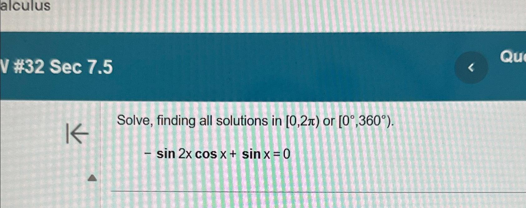 Solved alculusV #32 ﻿Sec 7.5Solve, finding all solutions in | Chegg.com