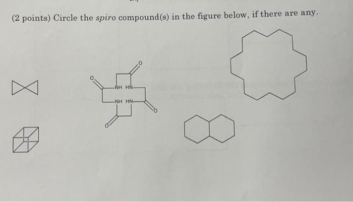 Solved ( 2 points) Circle the spiro compound(s) in the | Chegg.com