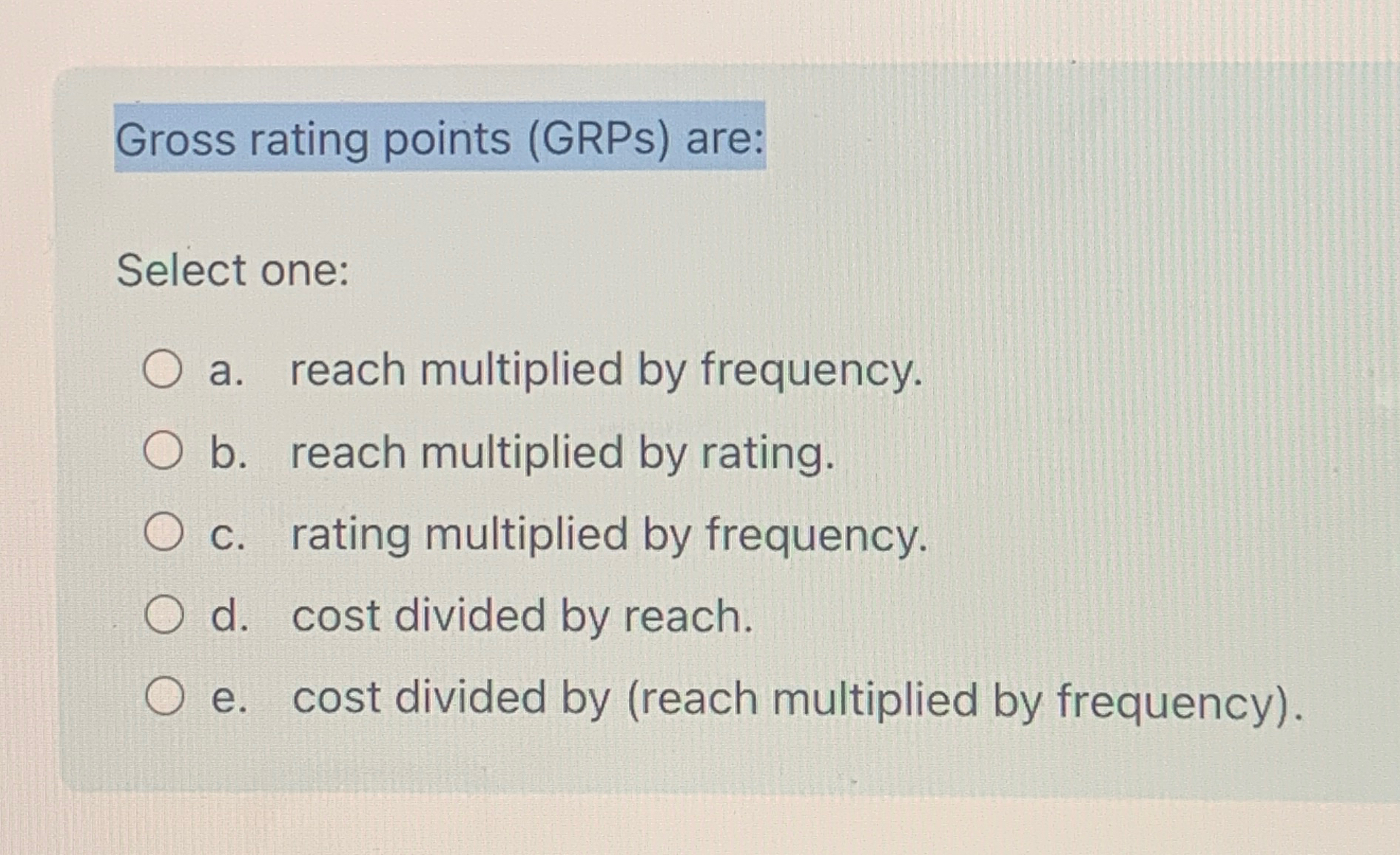 Solved Gross rating points (GRPs) ﻿are:Select one:a. ﻿reach | Chegg.com