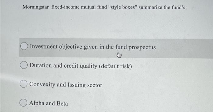 Solved Morningstar fixed-income mutual fund "style boxes" | Chegg.com