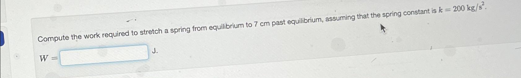 Solved Compute the work required to stretch a spring from | Chegg.com