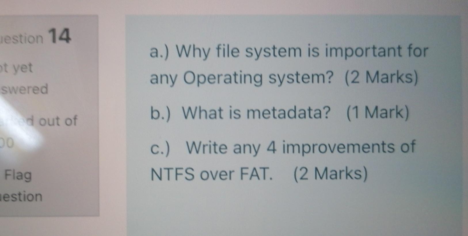 Solved Jestion 14 ot yet swered a.) Why file system is | Chegg.com Solved Jestion 14 ot yet swered a.) Why file system is | Chegg.com
