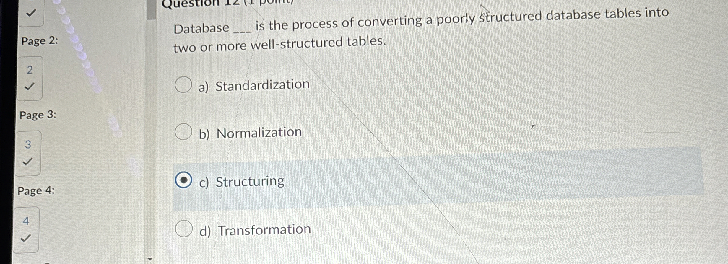 Solved Database q, ﻿is the process of converting a poorly | Chegg.com