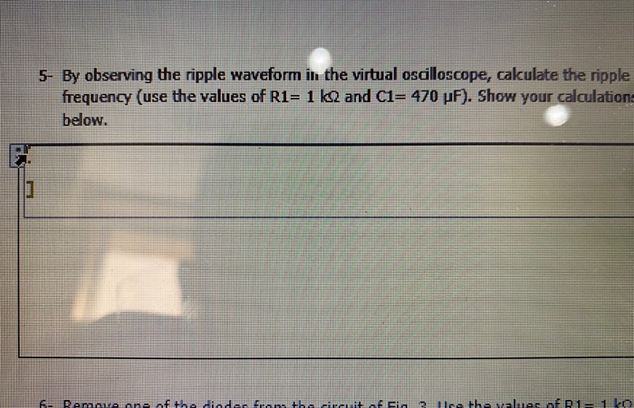 Solved 5- By observing the ripple waveform in the virtual | Chegg.com