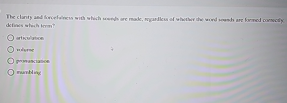 Solved The clarity and forcefulness with which sounds are | Chegg.com