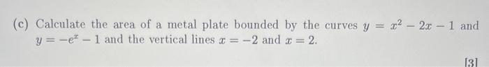 Solved (c) Calculate the area of a metal plate bounded by | Chegg.com