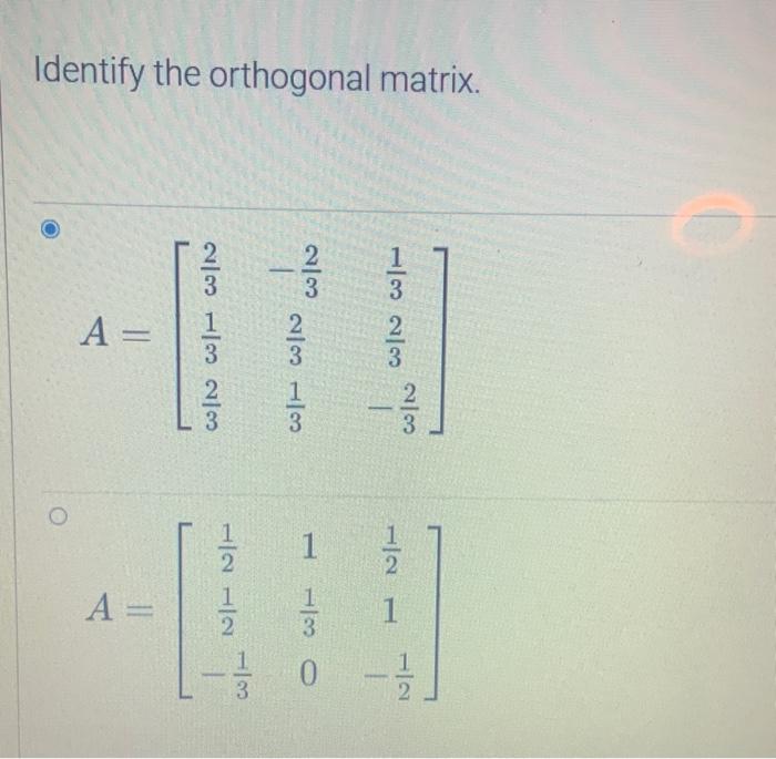 Solved Identify the orthogonal matrix. | Chegg.com