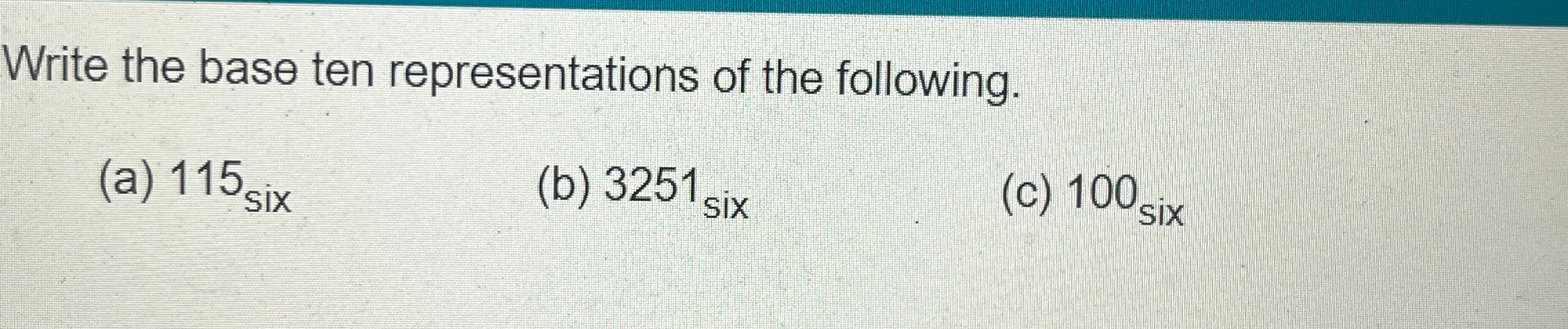 Solved Write the base ten representations of the | Chegg.com
