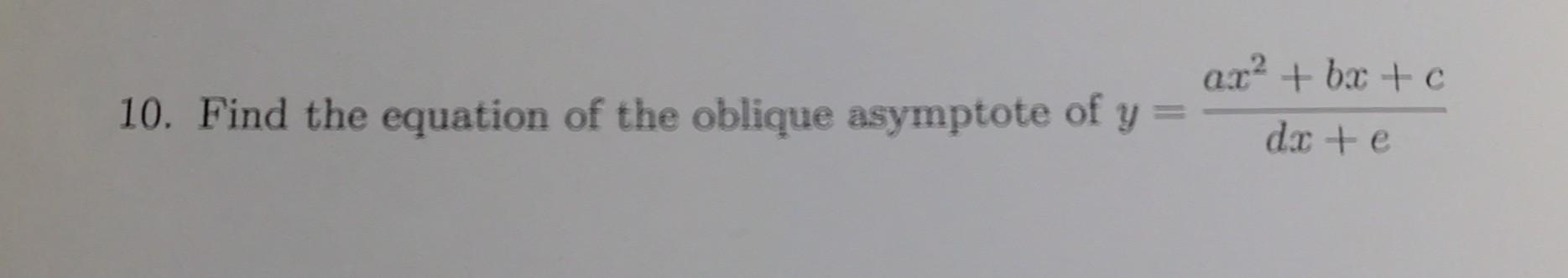 Solved 10. Find the equation of the oblique asymptote of | Chegg.com