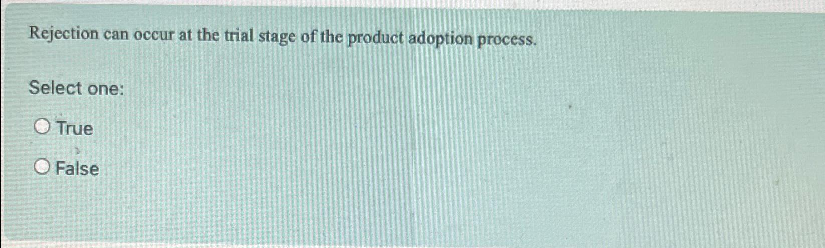 Solved Rejection can occur at the trial stage of the product | Chegg.com