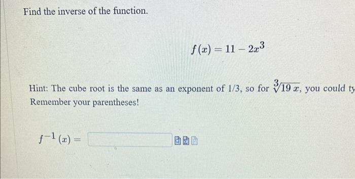 Solved Find the inverse of the function. f(x)=11−2x3 Hint: | Chegg.com