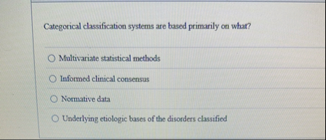 Solved Categorical classification systems are based | Chegg.com