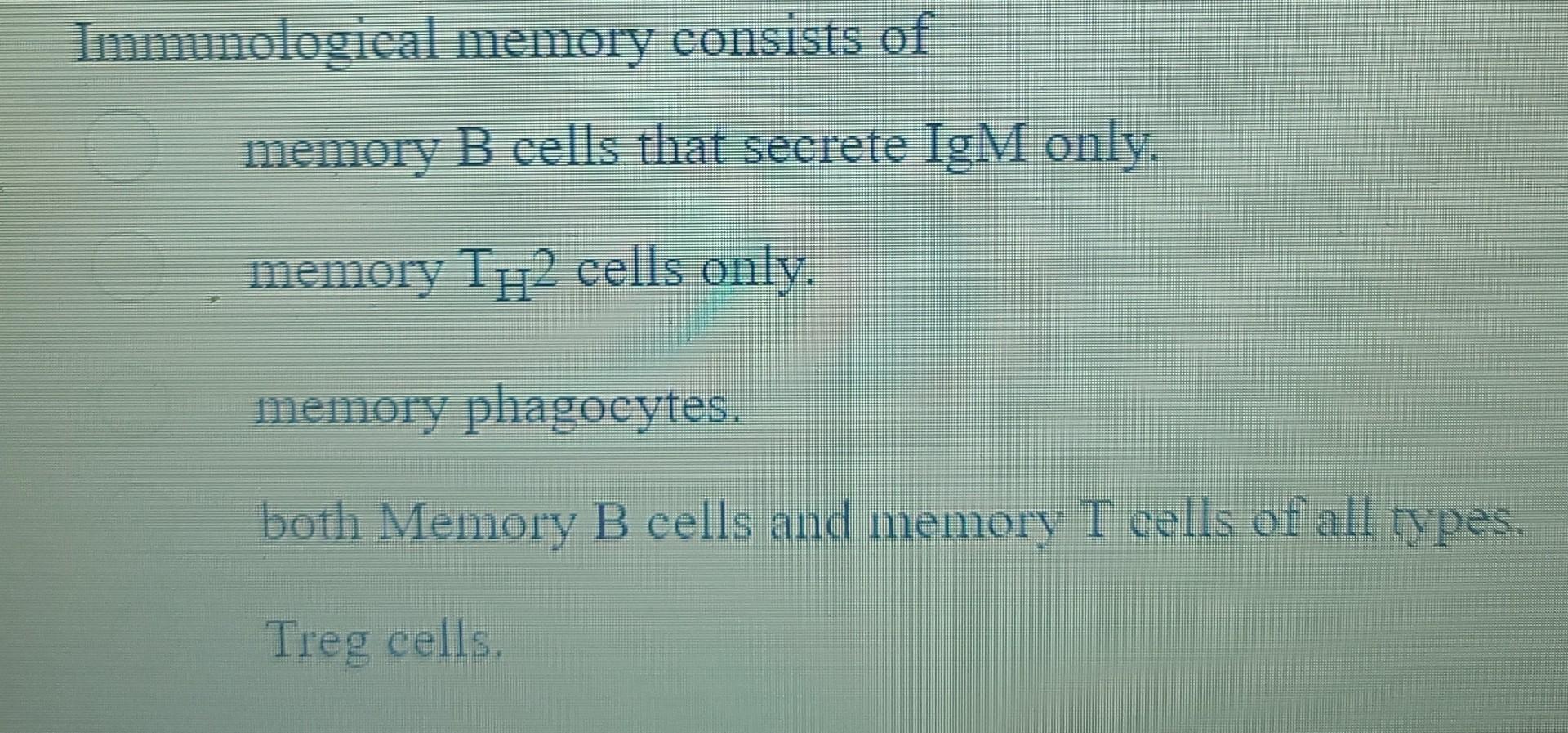 Solved Immunological memory consists of memory B cells that | Chegg.com