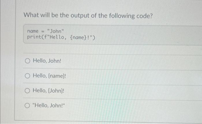Solved What will be the output of the following code? name = | Chegg.com