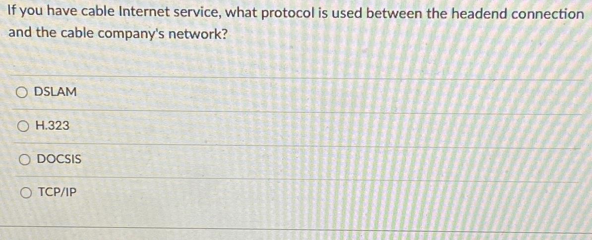 Solved If you have cable Internet service, what protocol is | Chegg.com