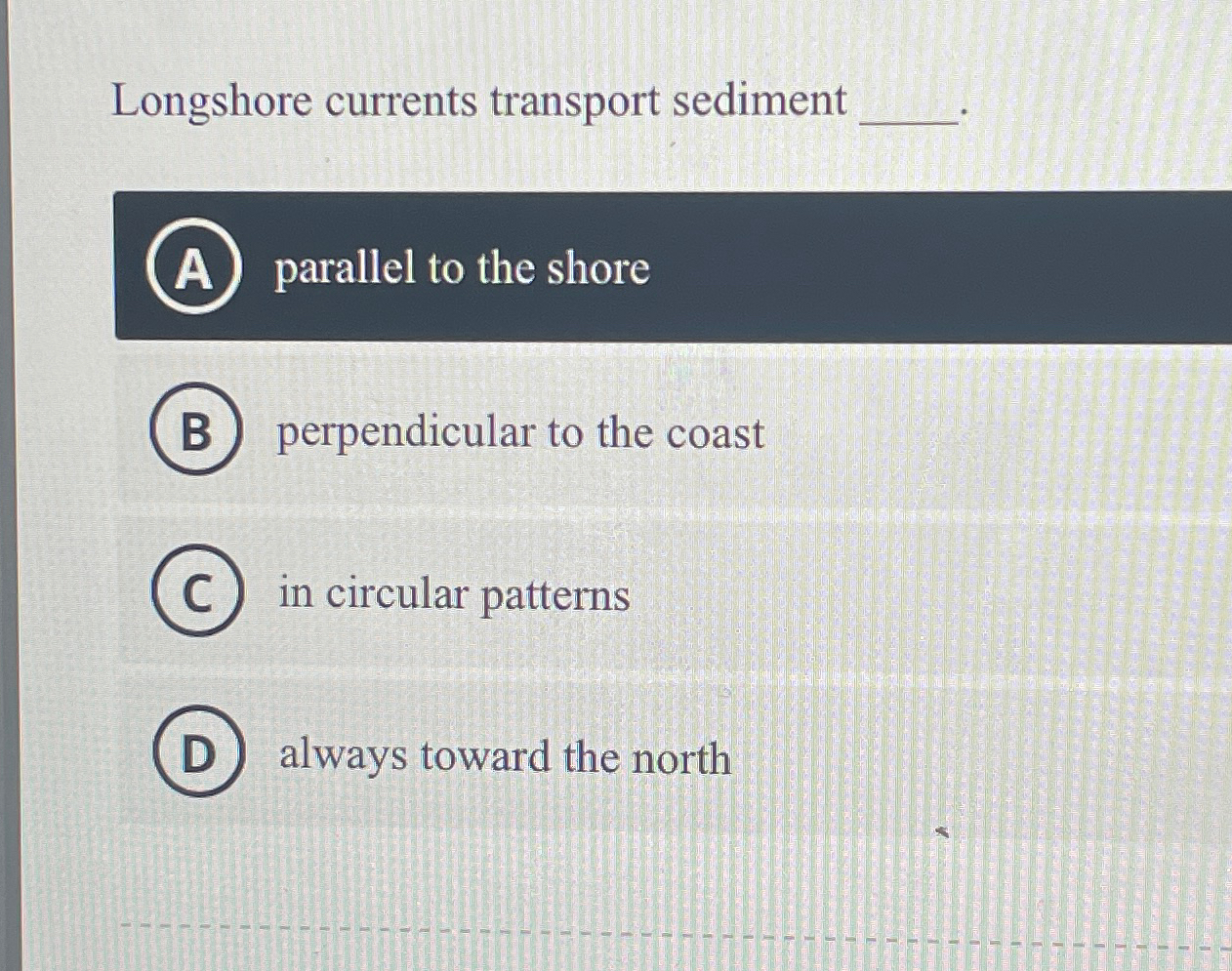 Solved Longshore currents transport sediment A parallel to | Chegg.com