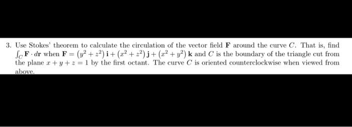 Solved 3. Use Stokes' theorem to calculate the circulation | Chegg.com