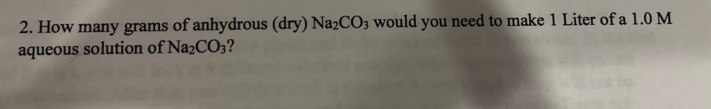 Solved How many grams of anhydrous (dry) Na2CO3 ﻿would you | Chegg.com
