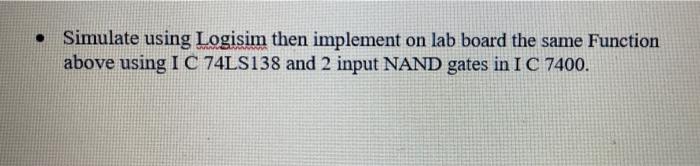 Solved • Simulate Using Logisim Then Implement On Lab Board 