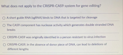 Solved What does not apply to the CRISPR-CAS9 ﻿system for | Chegg.com