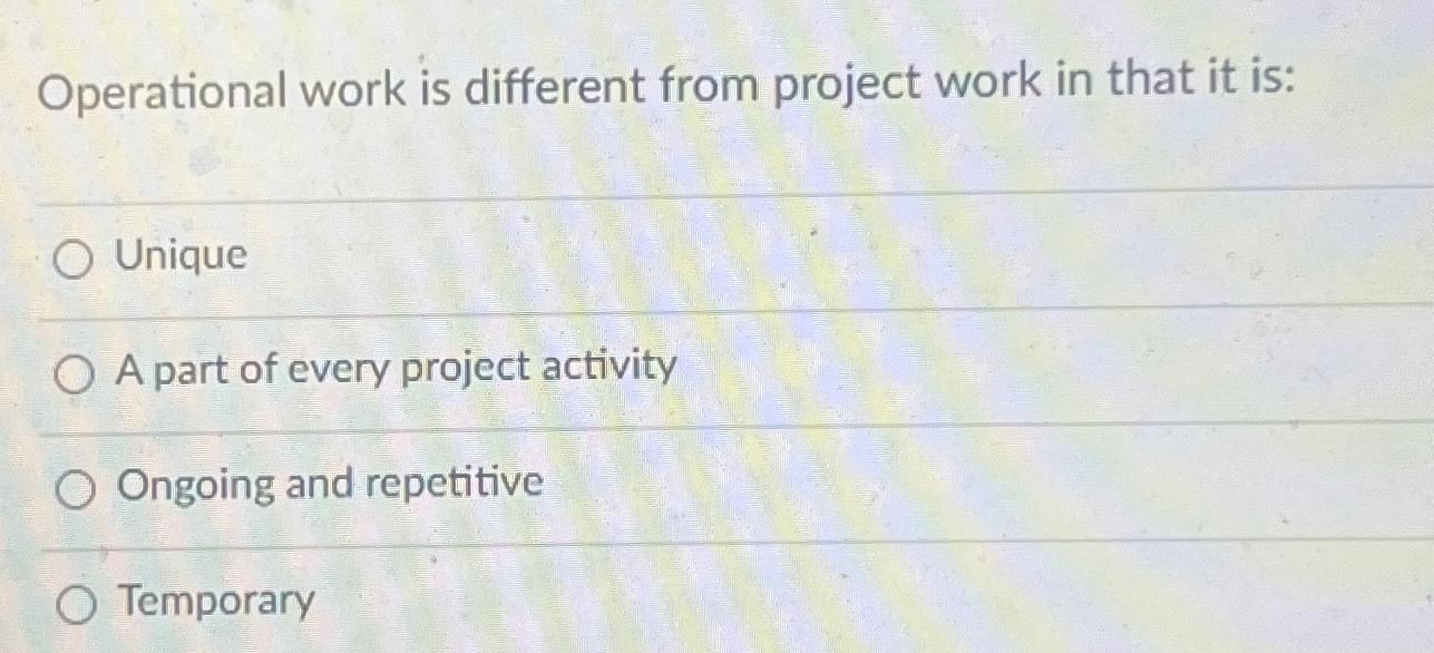Operational work is different from project work in | Chegg.com