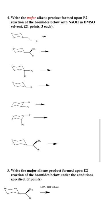 Solved 4. Write the major alkene product formed upon E2 | Chegg.com